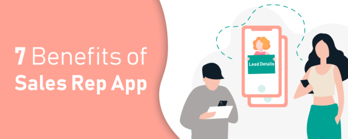 6 Benefits Of A Sales Rep App For Your Field Team | LeadSquared