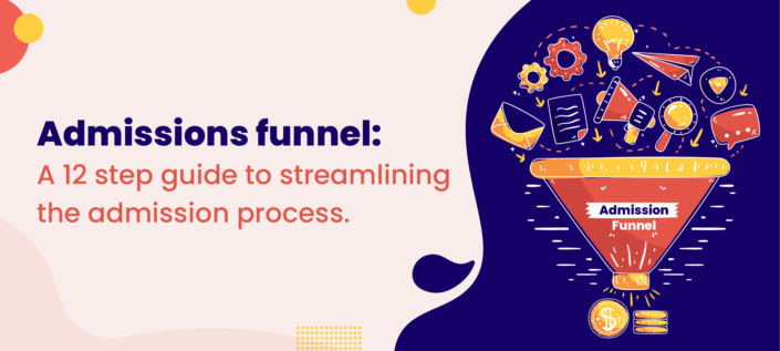 Admissions funnel: A detailed guide to streamline the admission process