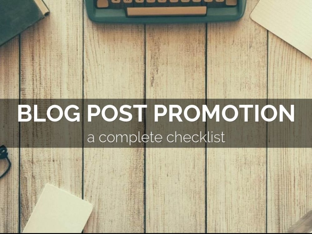 Blog Post Promotion :The Most Exhaustive Guide For 2024