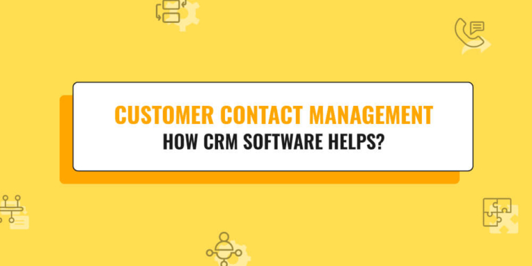 Customer Contact Management: How CRM Software Helps