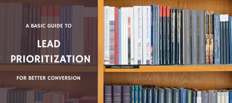 Lead Prioritization : A Basic Guide To Achieve Better Conversions