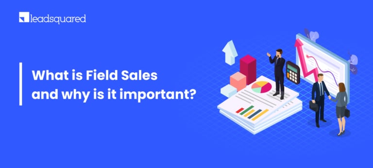 What Is Field Sales And Why Is It Important?