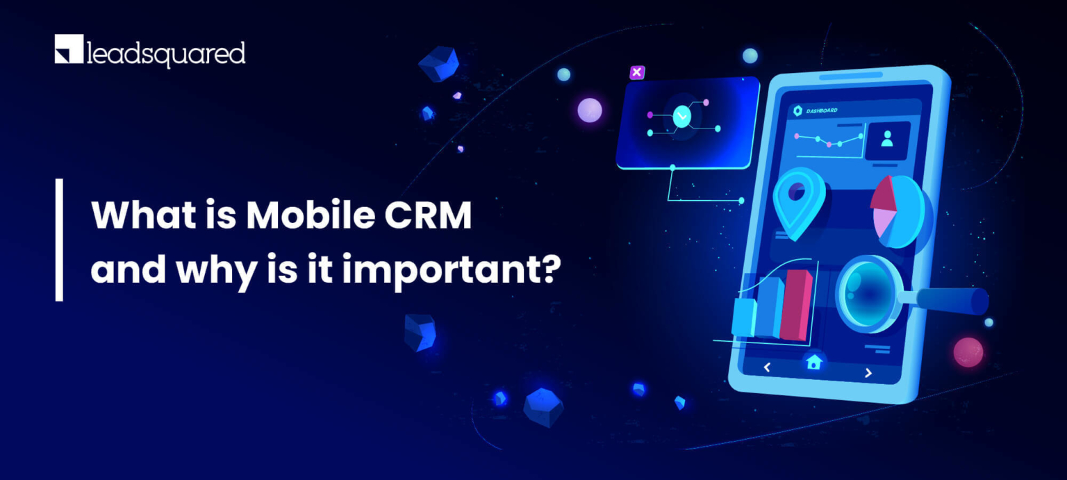 Mobile CRM: Why Your Sales Team Needs It | LeadSquared