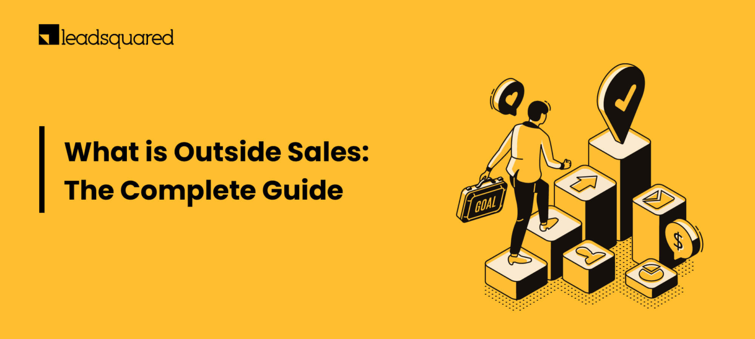What Is Outside Sales: A Complete Guide | LeadSquared