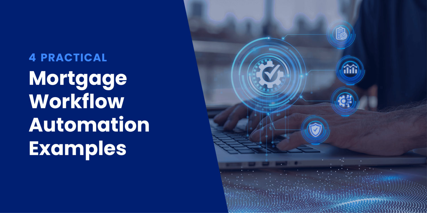 4 Practical Mortgage Workflow Automation Examples